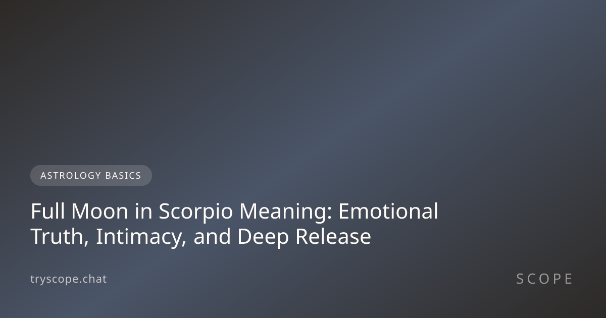 Full Moon in Scorpio Meaning: Emotional Truth, Intimacy, and Deep ...