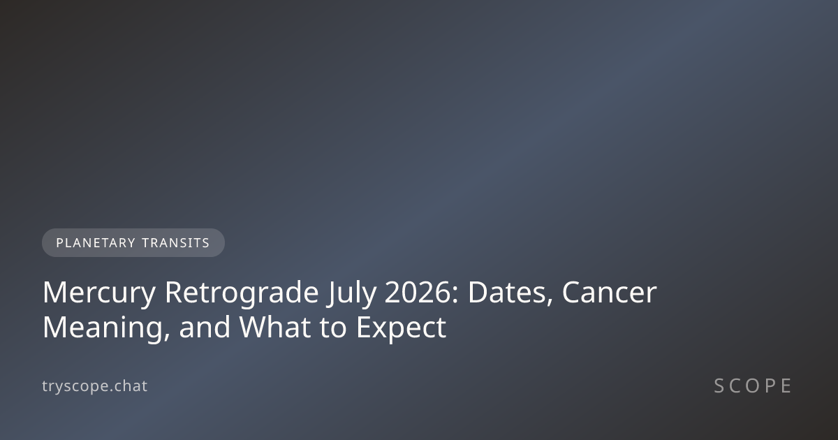 Mercury Retrograde July 2026: Dates, Cancer Meaning, and What to Expect ...